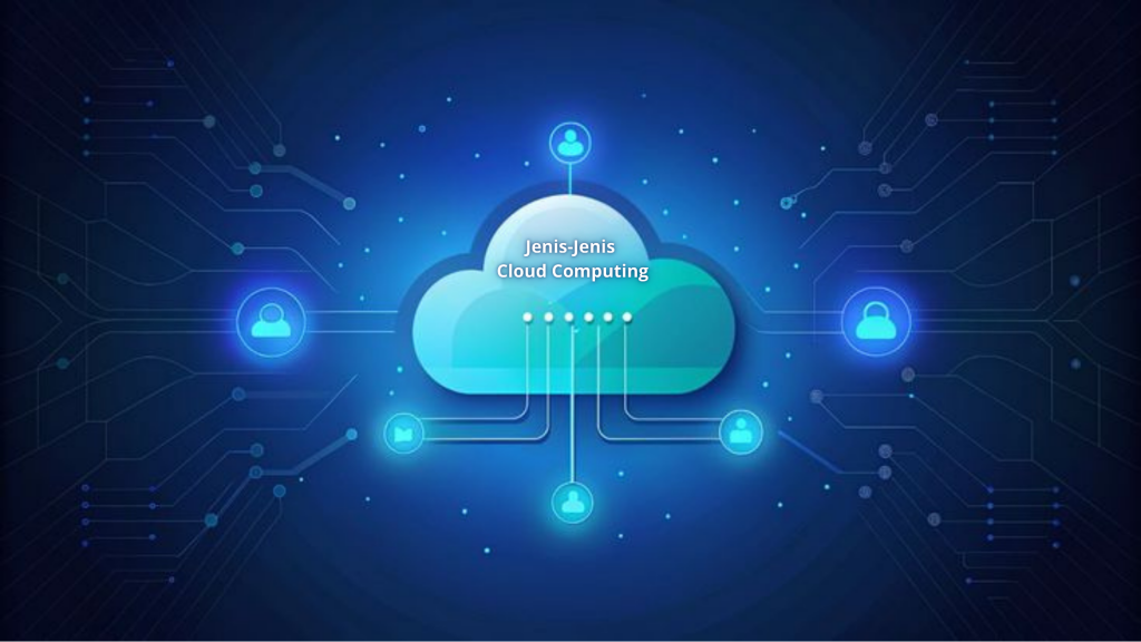 Jenis-Jenis Cloud Computing dan Manfaatnya untuk Bisnis - daftarnama.com